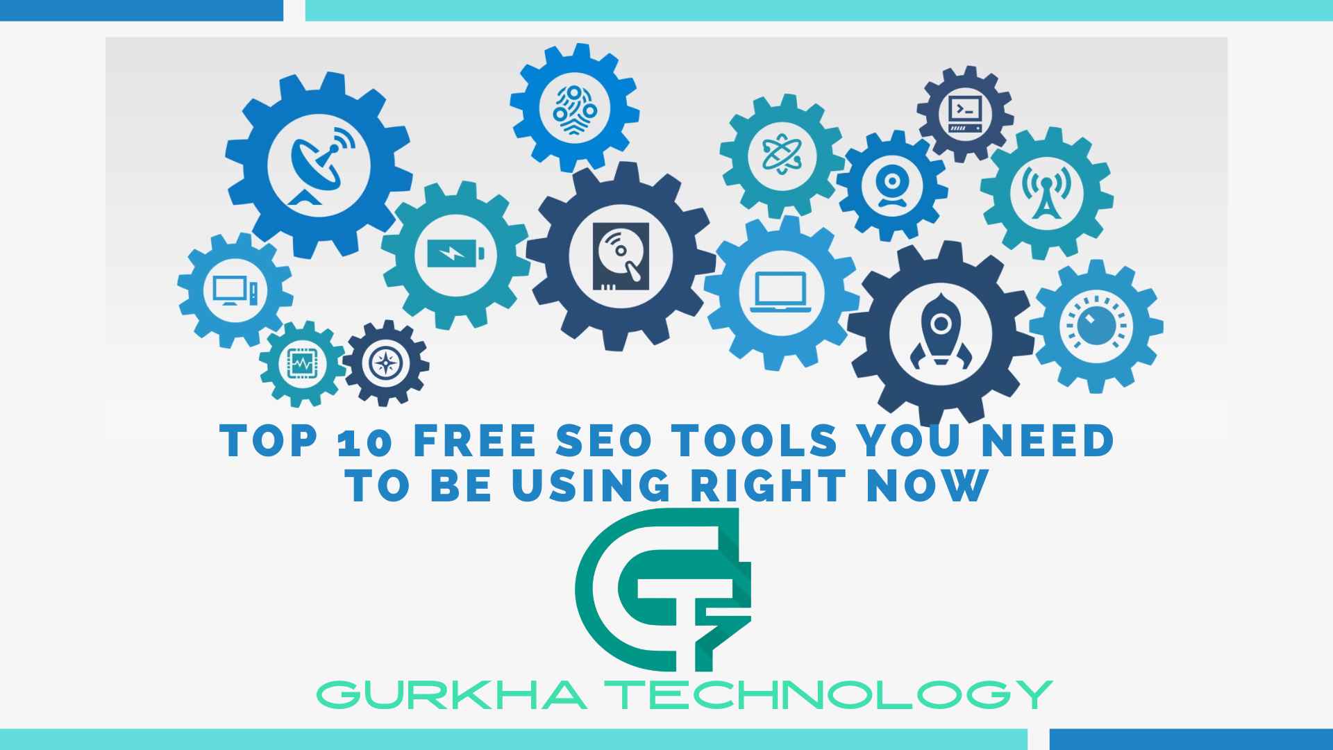 Top 10 Free SEO Tools You Need To Be Using Right Now - Gurkha Technology