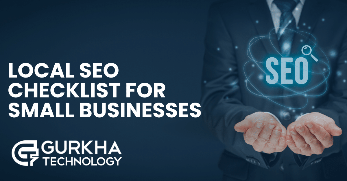 Local SEO Checklist For Small Businesses - Gurkha Technology