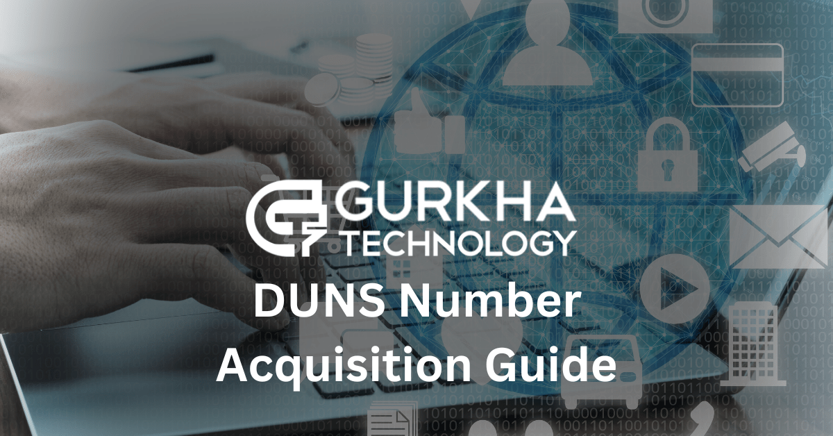 DUNS Number: Your Complete Guide To Obtaining One | Gurkha Technology